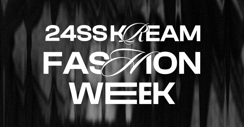 24SS KREAM FASHION WEEK | KREAM