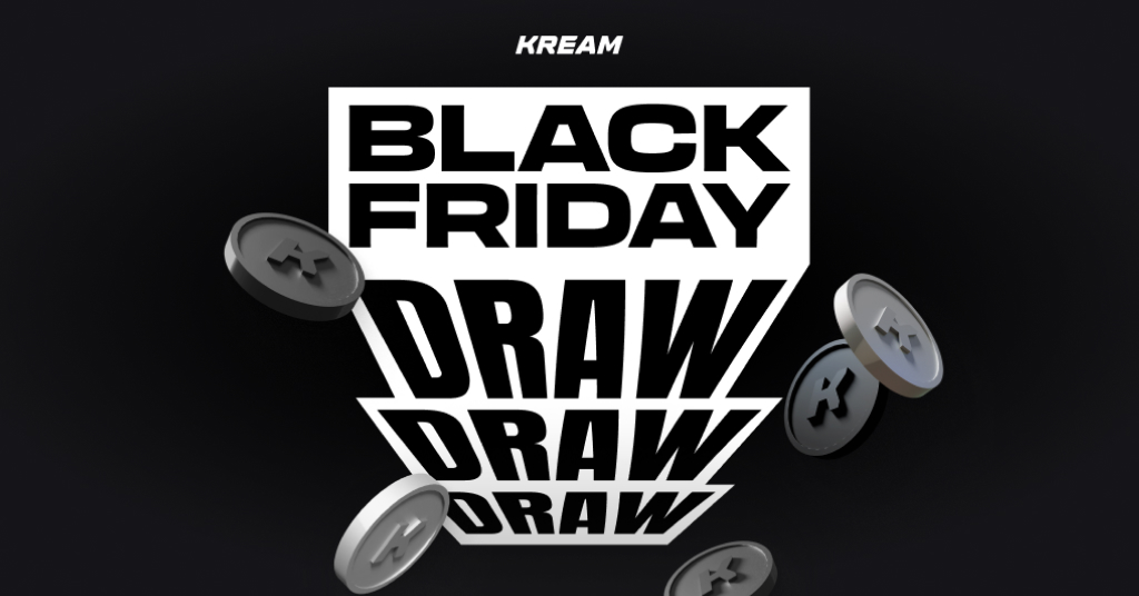BLACK FRIDAY DRAW | KREAM